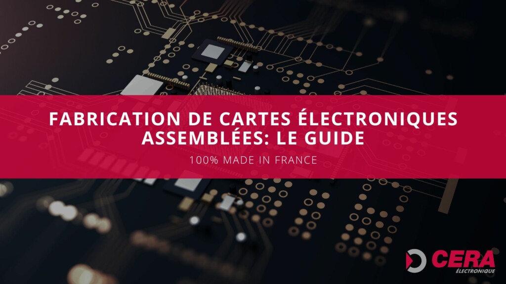 Fabrication de cartes électroniques assemblées: le guide pour ...